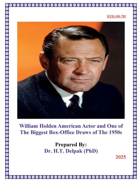 William Holden American Actor and One of The Biggest Box-Office Draws of The 1950s by Heady ...