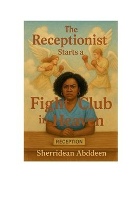 The Receptionist Starts a Fight Club in Heaven by Sherridean Abddeen, Paperback | Barnes & Noble®