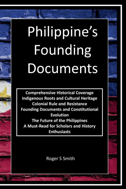 Philippines Founding Documents: comprehensive exploration of the historical milestones that have ...