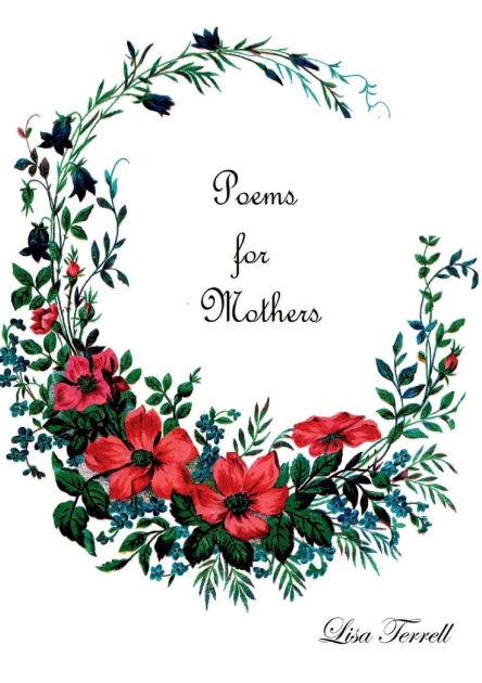 Poems for Mothers: Mother's Day Poetry by Lisa Terrell, Paperback ...