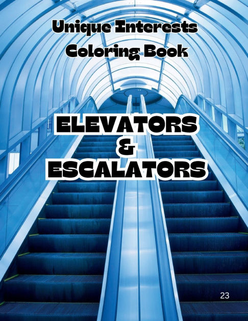 Elevators and Escalators Coloring Book: Unique Interests Coloring Book by Erin Vergez, Paperback ...