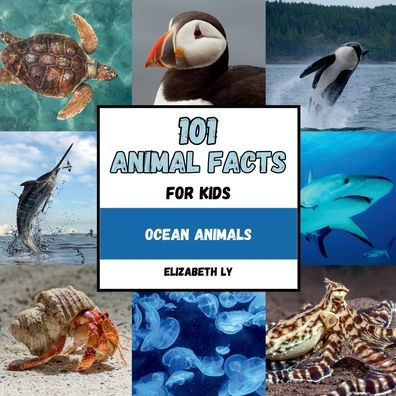 101 Animal Facts for Kids: Ocean Animals: by Elizabeth Ly, Paperback ...