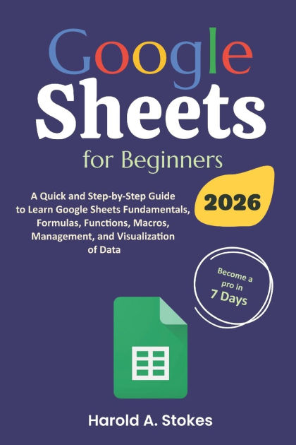 Google Sheets for Beginners: A Quick and Step-by-Step Guide to Learn Google Sheets Fundamentals ...