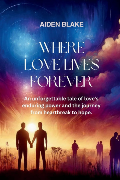 Where Love Lives Forever by Aiden Blake | eBook | Barnes & Noble®