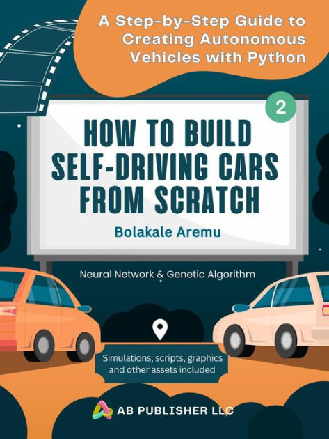 How to Build Self-Driving Cars From Scratch, Part 2: A Step-by-Step Guide to Creating Autonomous ...