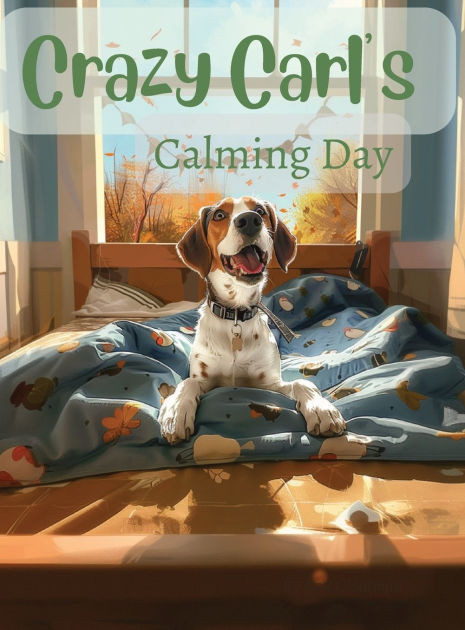 Crazy Carl's Calming Day by Jane Cloutman, Hardcover | Barnes & Noble®