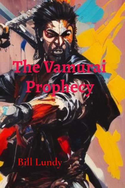 The Vamurai Prophecy by Bill Lundy, Paperback | Barnes & Noble®