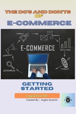 The Do's and Don'ts of E-Commerce: : Getting Started by Angelo Quentin, Paperback | Barnes & Noble®