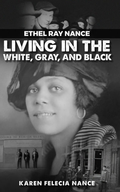 Ethel Ray Nance: Living in the White, Gray, and Black by Karen Felecia Nance, Paperback | Barnes ...
