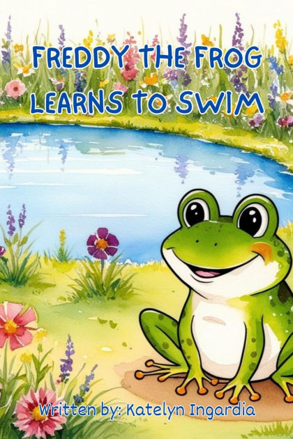 Freddy the Frog Learns to Swim by Katelyn Ingardia, Paperback | Barnes ...