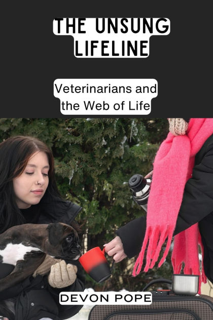 The Unsung Lifeline: Veterinarians and the Web of Life by Devon Pope, Paperback | Barnes & Noble®