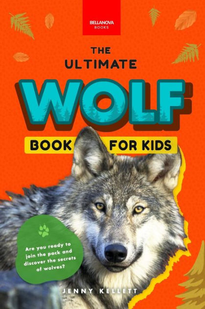 Wolves The Ultimate Wolf Book for Kids: 100+ Amazing Wolf Facts, Photos ...