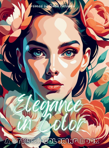 Elegance in Color: A Stylish Coloring Book by Rada Nesatro, Paperback ...