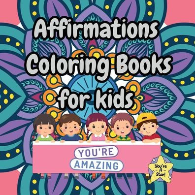 Affirmation Coloring Book For Kids: An Inspirational Coloring Book for ...