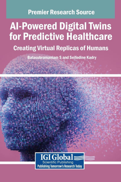 AI-Powered Digital Twins for Predictive Healthcare: Creating Virtual Replicas of Humans by ...