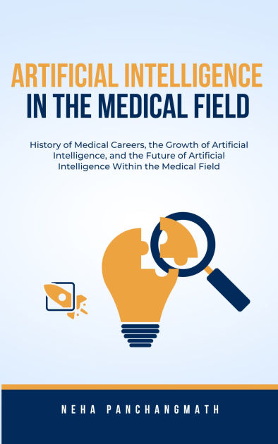 Artificial Intelligence in the Medical Field by Neha Panchangmath, Hardcover | Barnes & Noble®
