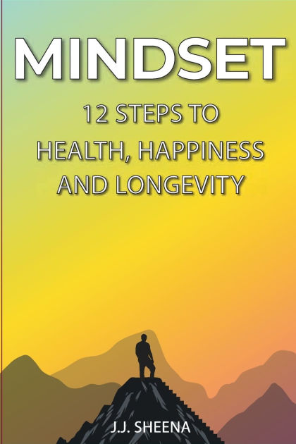 Mindset 12 Steps to Health Happiness and Longevity by J.J. Sheena, Anam Warsi, Paperback ...