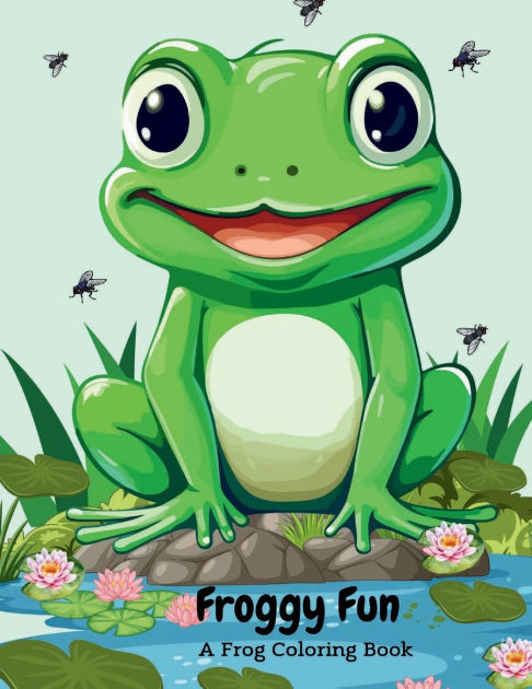 Froggy Fun A Frog Coloring Book: Coloring Book for Kids by Victoria ...