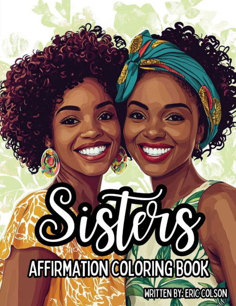 SISTERS AFFIRMATION COLORING BOOK by Eric Colson, Paperback | Barnes & Noble®
