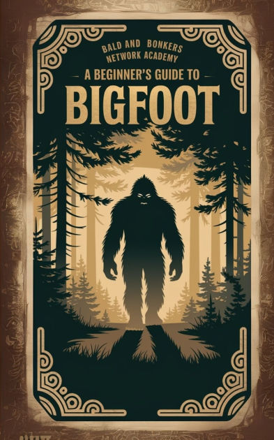A Beginner's Guide to Bigfoot by Dakota Frandsen, Paperback | Barnes & Noble®