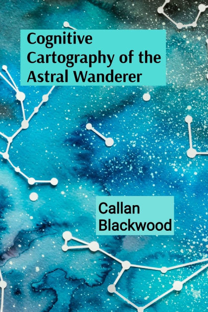 Cognitive Cartography of the Astral Wanderer: Understanding Their Messages From Beyond the Grave ...
