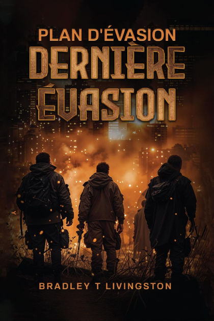 Plan d'évasion: Dernière évasion by Bradley T. Livingston | eBook | Barnes & Noble®