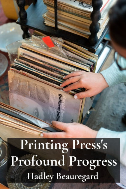 Printing Press's Profound Progress: Reshaping Literature's Dissemination in Early Modern Europe ...
