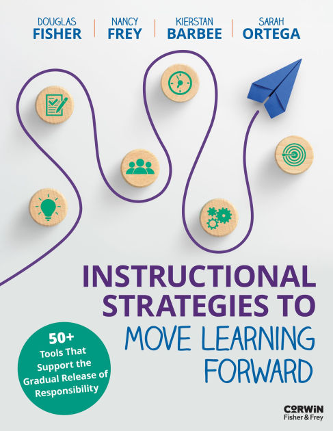 Instructional Strategies to Move Learning Forward: 50+ Tools That Support the Gradual Release of ...