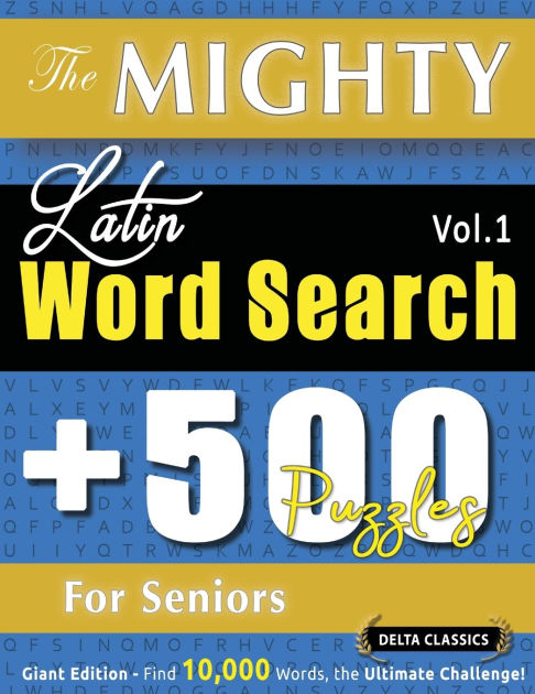 The Mighty Latin Word Search - 500 Puzzles for Seniors - Delta Classics ...