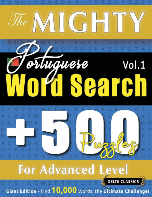 The Mighty Portuguese Word Search - 500 Puzzles for Advanced Level ...