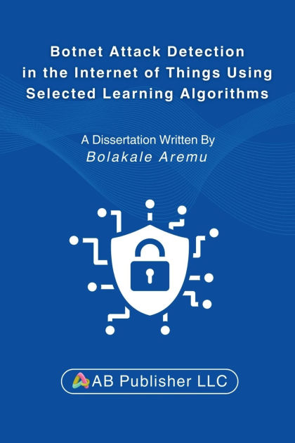 Botnet Attack Detection In The Internet Of Things Using Selected Learning Algorithms A Research