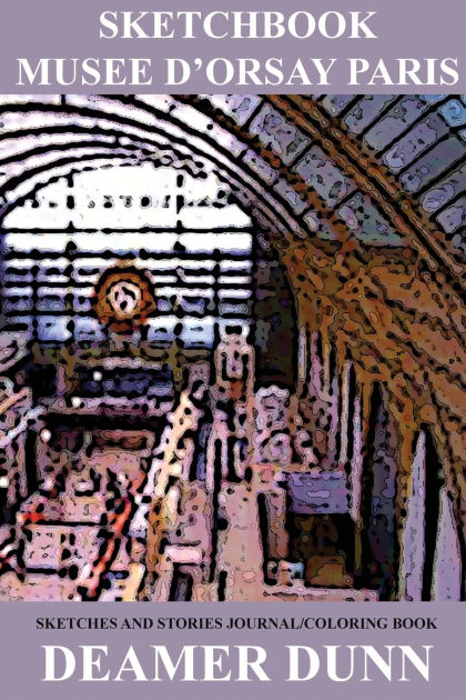 Sketchbook Musee D'Orsay Paris by Deamer Dunn, Paperback | Barnes & Noble®