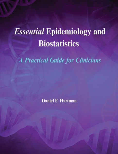 Essential Epidemiology and Biostatistics by Daniel F Hartman, Paperback | Barnes & Noble®