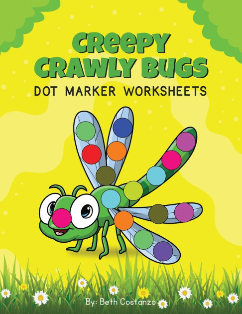 Creepy Crawly Bugs - Dot Marker Activity Workbook by Beth Costanzo ...