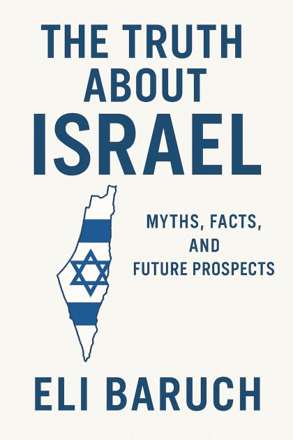 The Truth About Israel: Myths, Facts, and Future Prospects by Eli Baruch, Paperback | Barnes ...