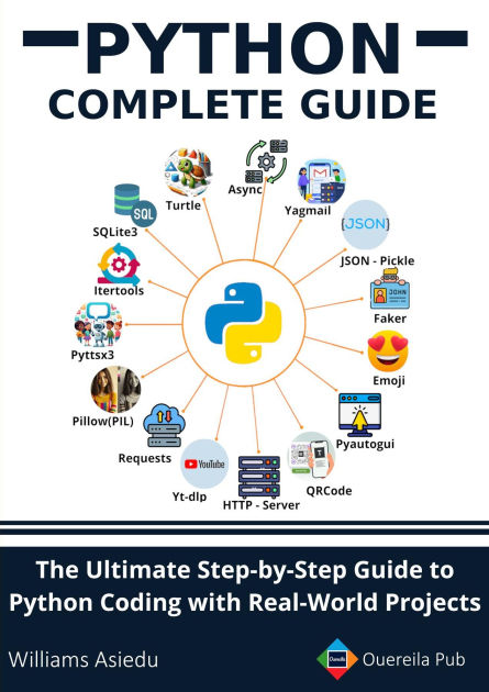 Python Complete Guide: The Ultimate Step-by-Step Guide to Python Coding with Real-World Projects ...