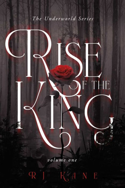 The Underworld Series: Rise of the King: Volume One by RJ Kane | eBook | Barnes & Noble®