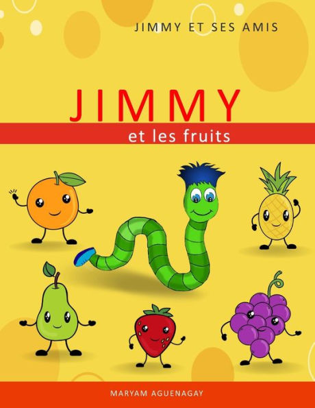 Jimmy et les fruits: La série de Jimmy et ses amis by Maryam Aguenagay ...