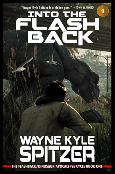 Into the Flashback: The Flashback/Dinosaur Apocalypse Trilogy, Book One (The Flashback Trilogy ...