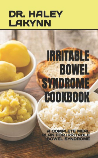 IRRITABLE BOWEL SYNDROME COOKBOOK A COMPLETE MEAL PLAN FOR IRRITABLE BOWEL SYNDROME By DR irritable-bowel-syndrome-cookbook-a-complete-meal-plan-for-irritable-bowel-syndrome-by-dr