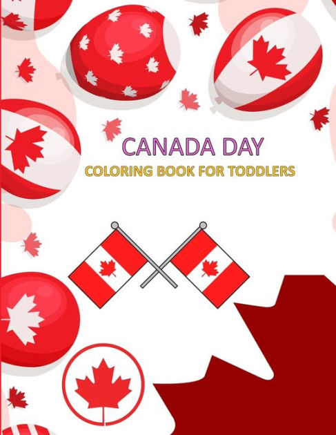 Canada Day Coloring Book For Toddlers: Canada Day Activity Book For ...