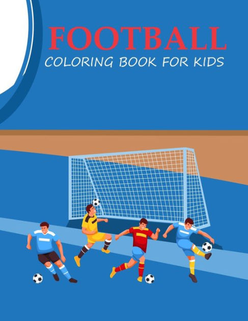 Football Coloring Book For Kids: Football Coloring Book For Girls by ...