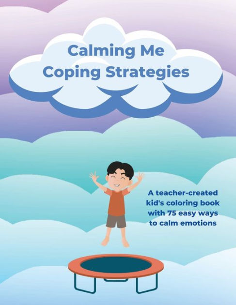 Calming Me Coping Strategies: A coloring book for kids ages 5-11 with ...