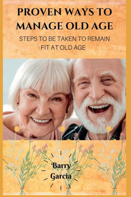 Proven Ways to manage old age: Steps to be taken to remain fit at old ... Proven Ways to manage old age: Steps to be taken to remain fit at old ...
