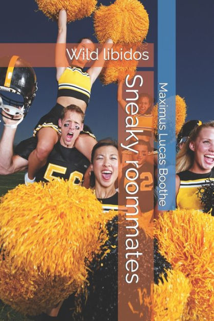 Sneaky Roommates Wild Libidos By Maximus Lucas Boothe Paperback