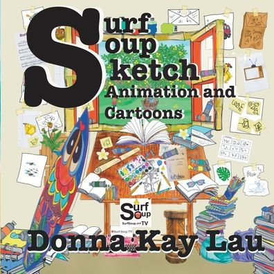 Surf Soup Sketchbook: Animation and Cartoons by Donna Kay Lau ...