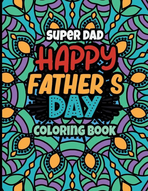 Super Dad Happy Father's Day Coloring Book: Motivational Swear Words ...
