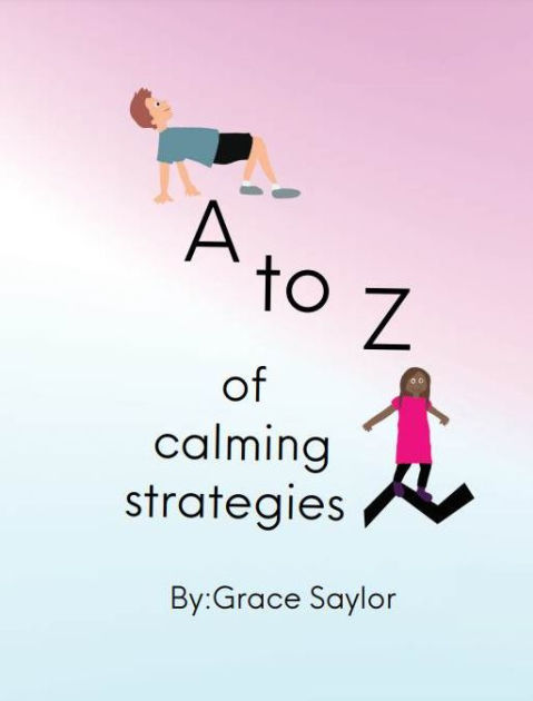 A to Z of Calming Strategies by Grace Saylor, Hardcover | Barnes & Noble®