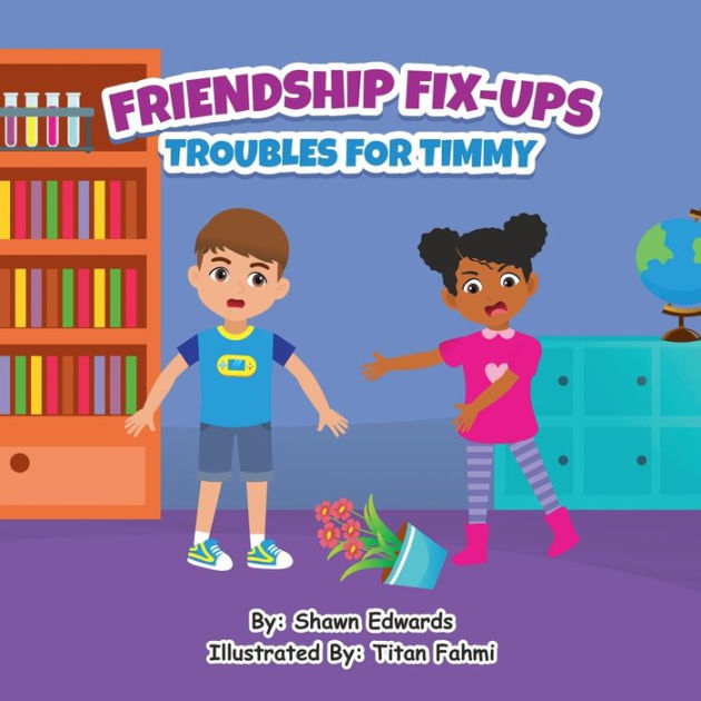 FRIENDSHIP FIX-UPS: Troubles For Timmy by Shawn Edwards, Paperback ...