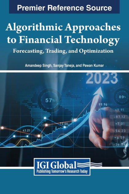 Algorithmic Approaches to Financial Technology: Forecasting, Trading, and Optimization by ...